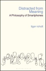 Distracted from Meaning: A Philosophy of Smartphones – SPEP